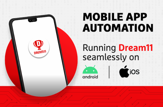 Mobile App Automation: Running Dream11 Seamlessly On iOS & Android